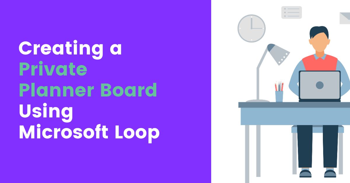 Creating Private Planner Boards with Microsoft Loop
